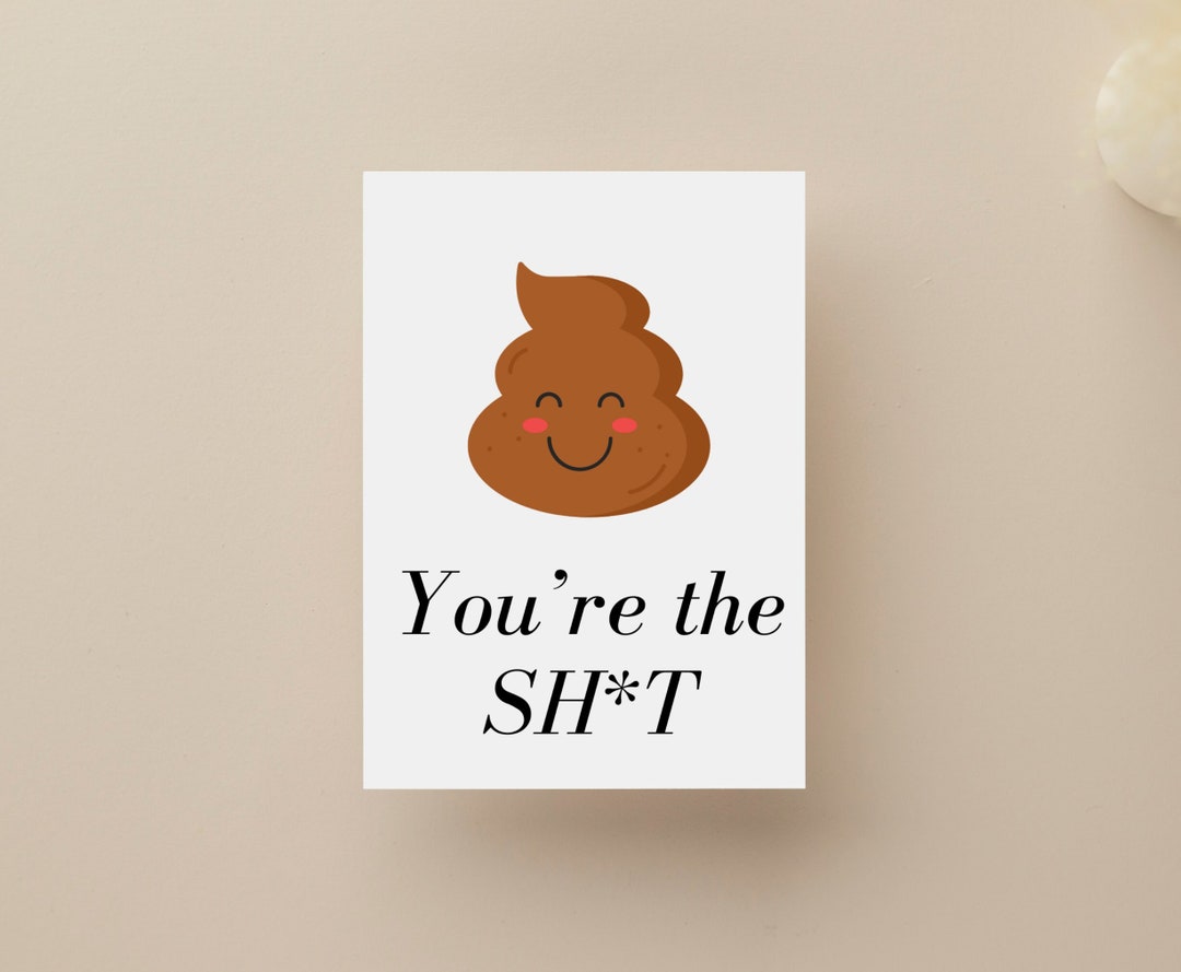 Printable 'you're the SH*T' Card, Funny Card, Poop Emoji, Greeting Card ...