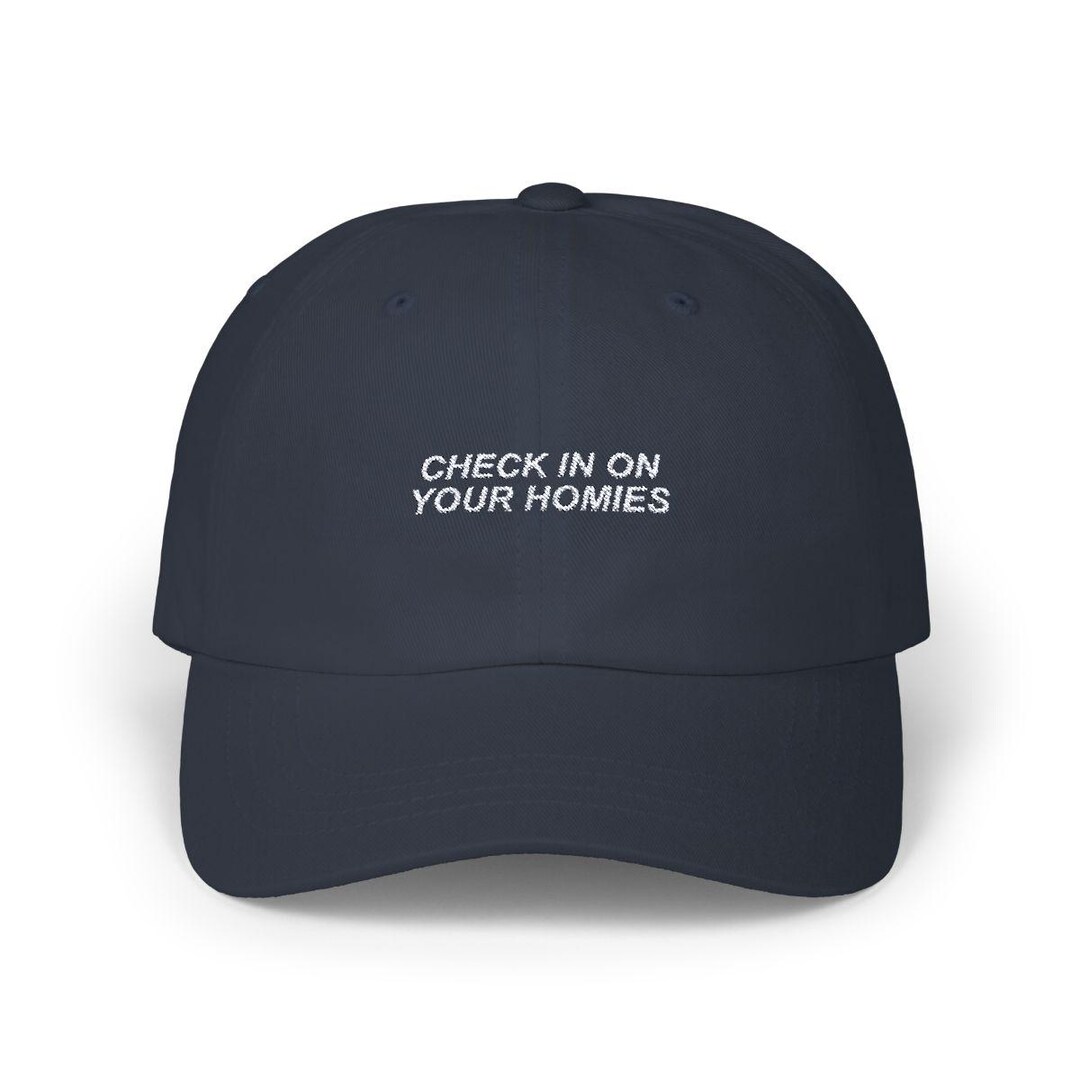 Check in on Your Homies Embroidered Dad Hat, Mental Health Reminder Cap ...