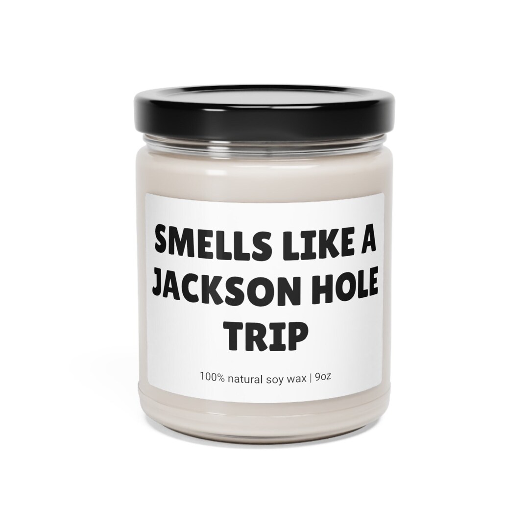 Smells Like A Jackson Hole Trip, Funny Candle, Jackson Hole Vacation ...