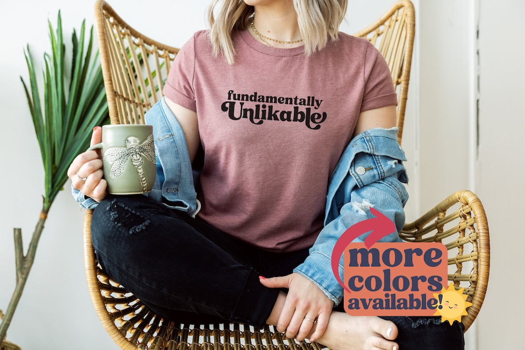 Fundamentally Unlikeable Shirt, Sarcastic T Shirts, Funny Saying Shirts ...