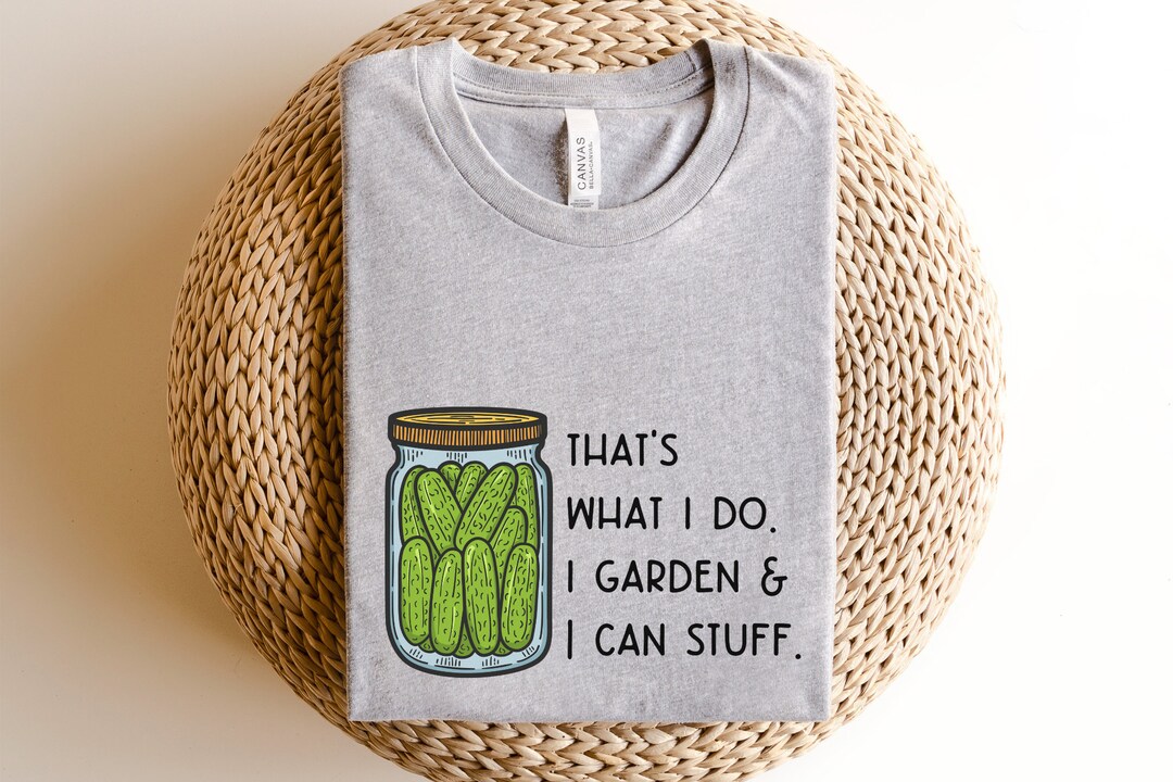 Gardening Shirt, Homesteading T Shirt, Canning Shirt , Funny Shirts ...