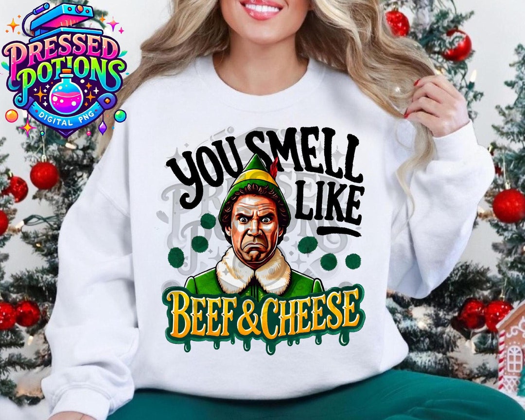 Funny Christmas T-shirt PNG File Elf-inspired you Smell Like Beef and ...