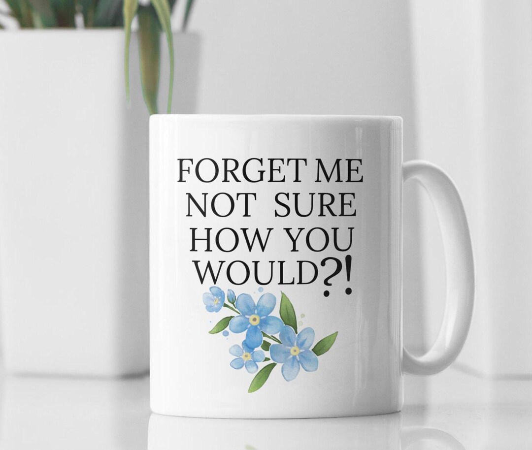 Forget Me Not Coffee Mug, Plants, Horticulture, Sarcastic Gifts, Master ...