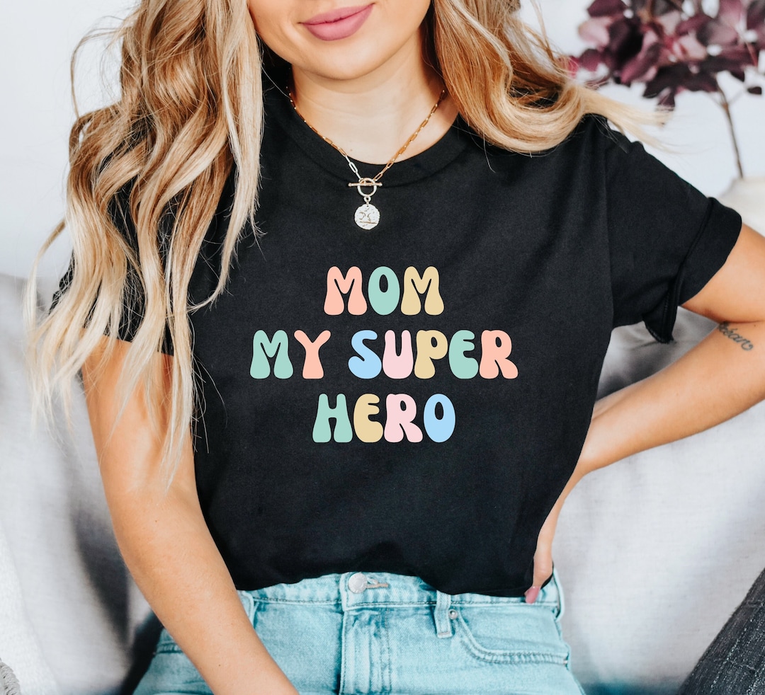 Mom My Superhero Shirt, Mom Shirt, Mom Quote Shirt, Mother's Day ...