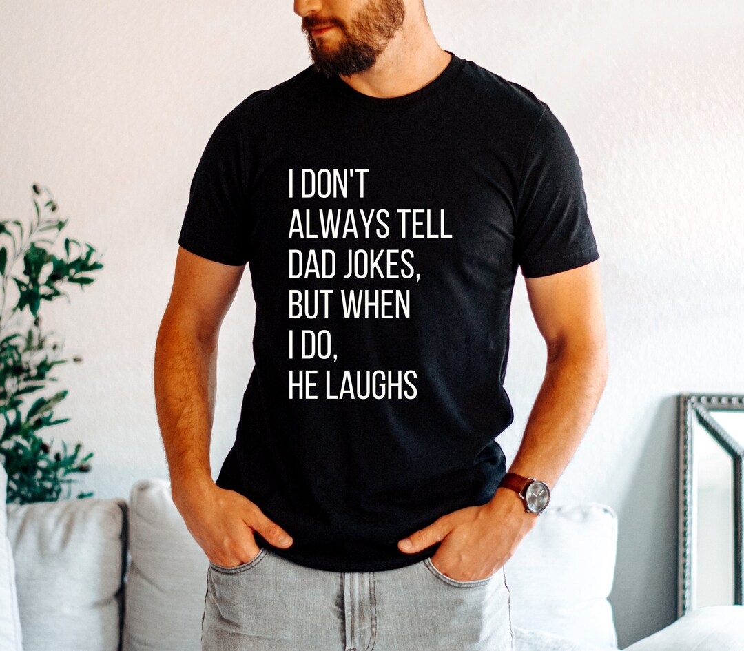 Bad Dad Jokes Shirt, Funny Dad Shirt Dad Joke Shirt Dad Humor Dad Life ...