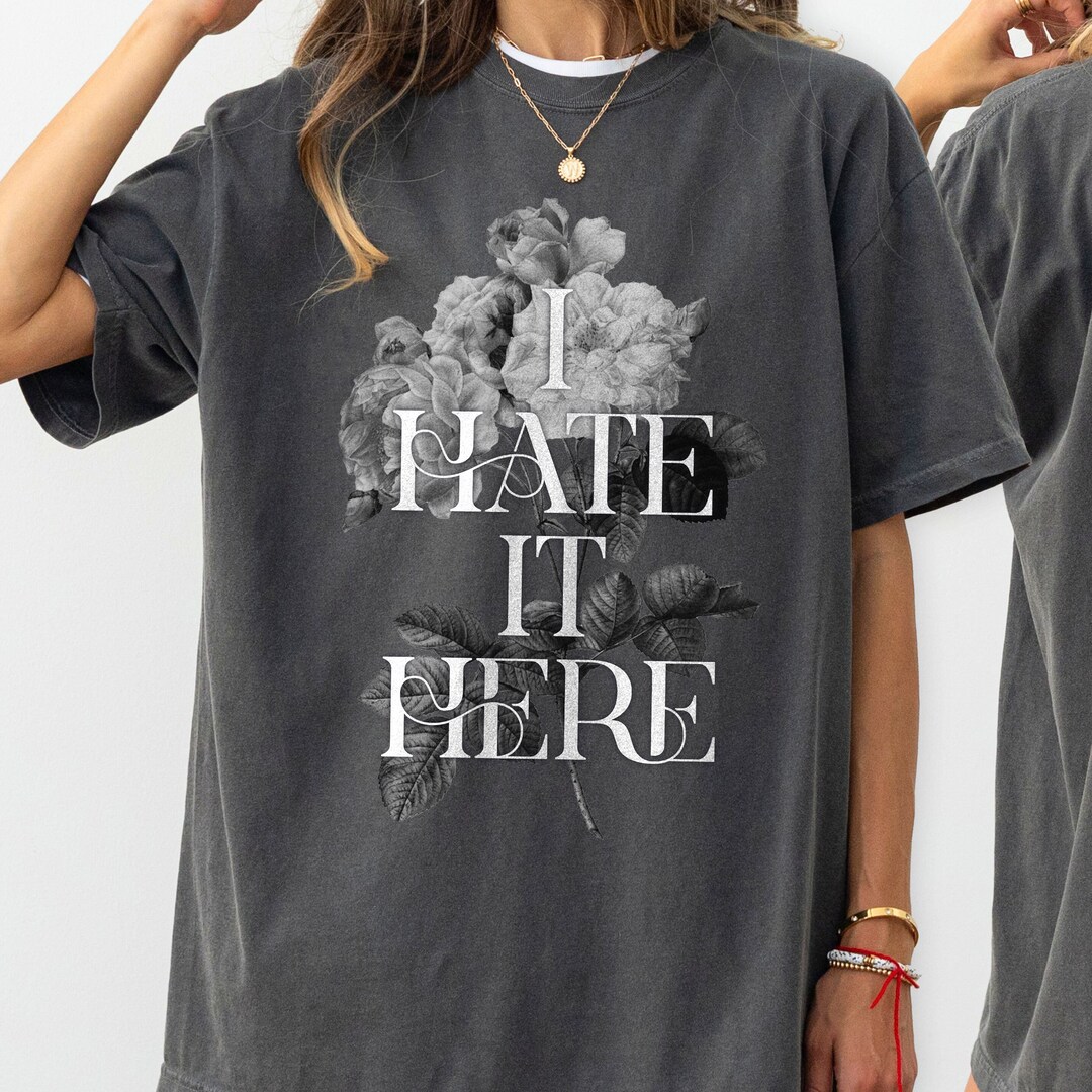 I Hate It Here Shirt, TTPD Merch, Gift for Tortured Poets Fan, Secret Gardens Cottagecore Tshirt ...