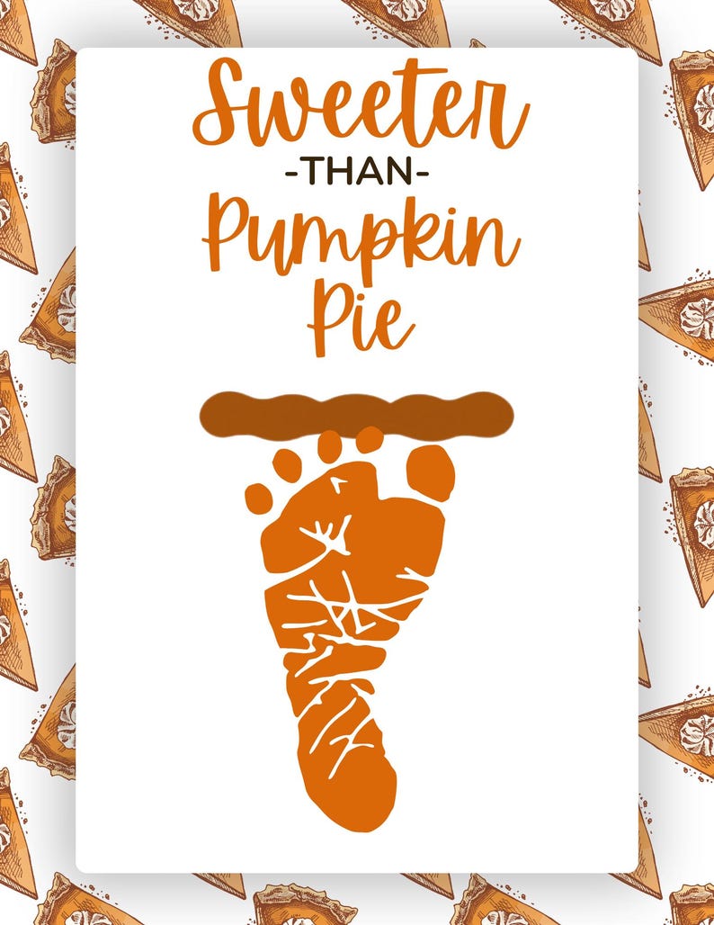 Sweeter Than Pumpkin Pie - Footprint - Thanksgiving - Handprint Art ...