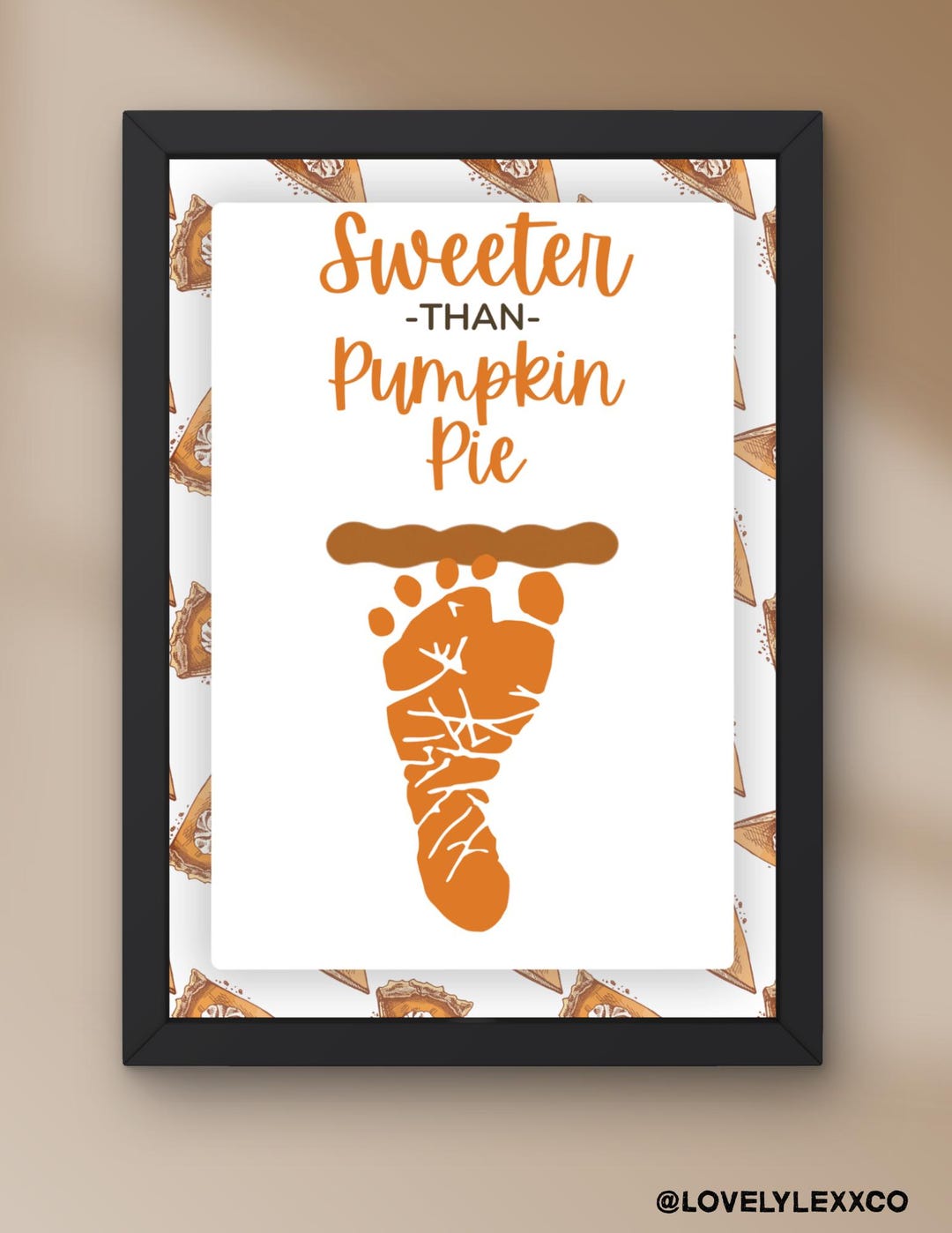 Sweeter Than Pumpkin Pie - Footprint - Thanksgiving - Handprint Art ...
