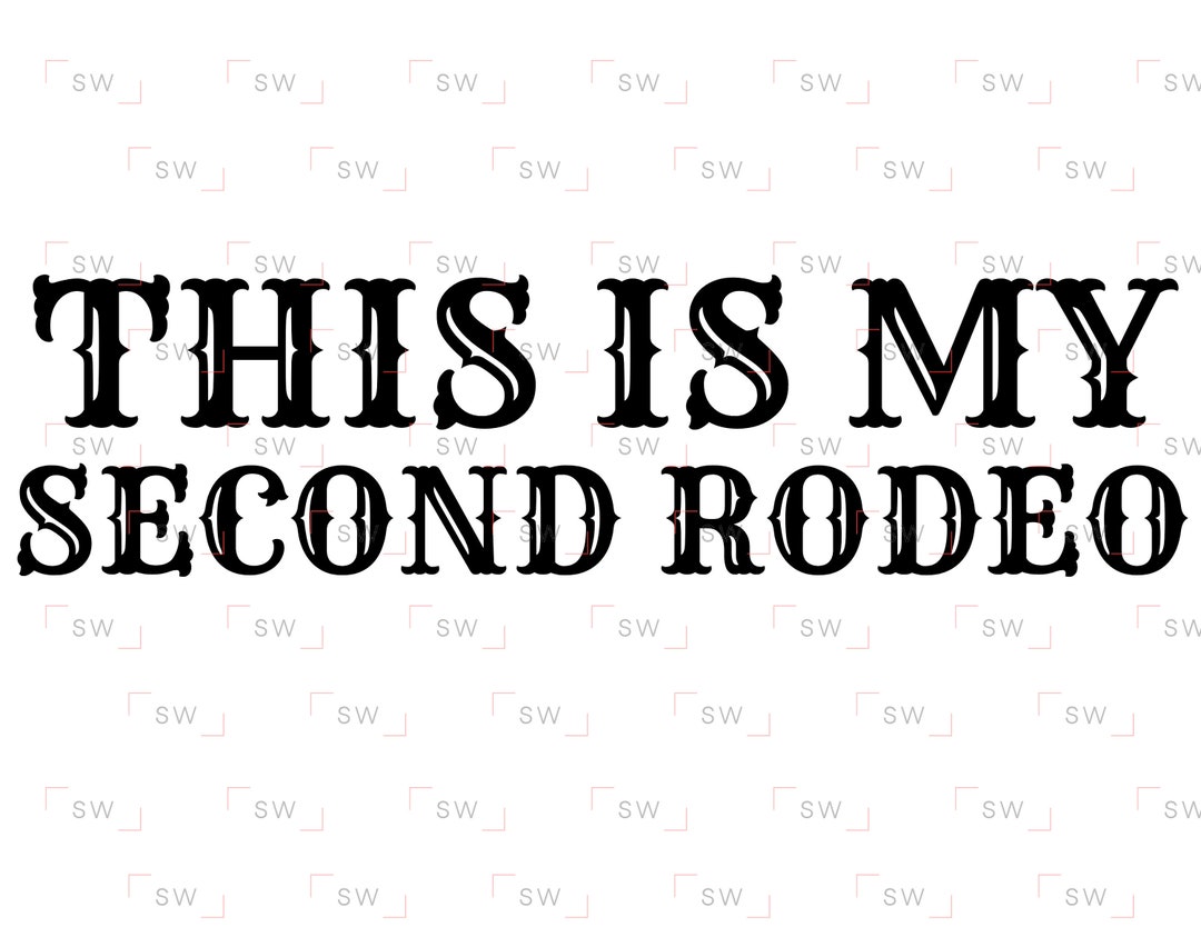 This is My Second Rodeo - Funny PNG Sublimation Image Funny T-shirt ...