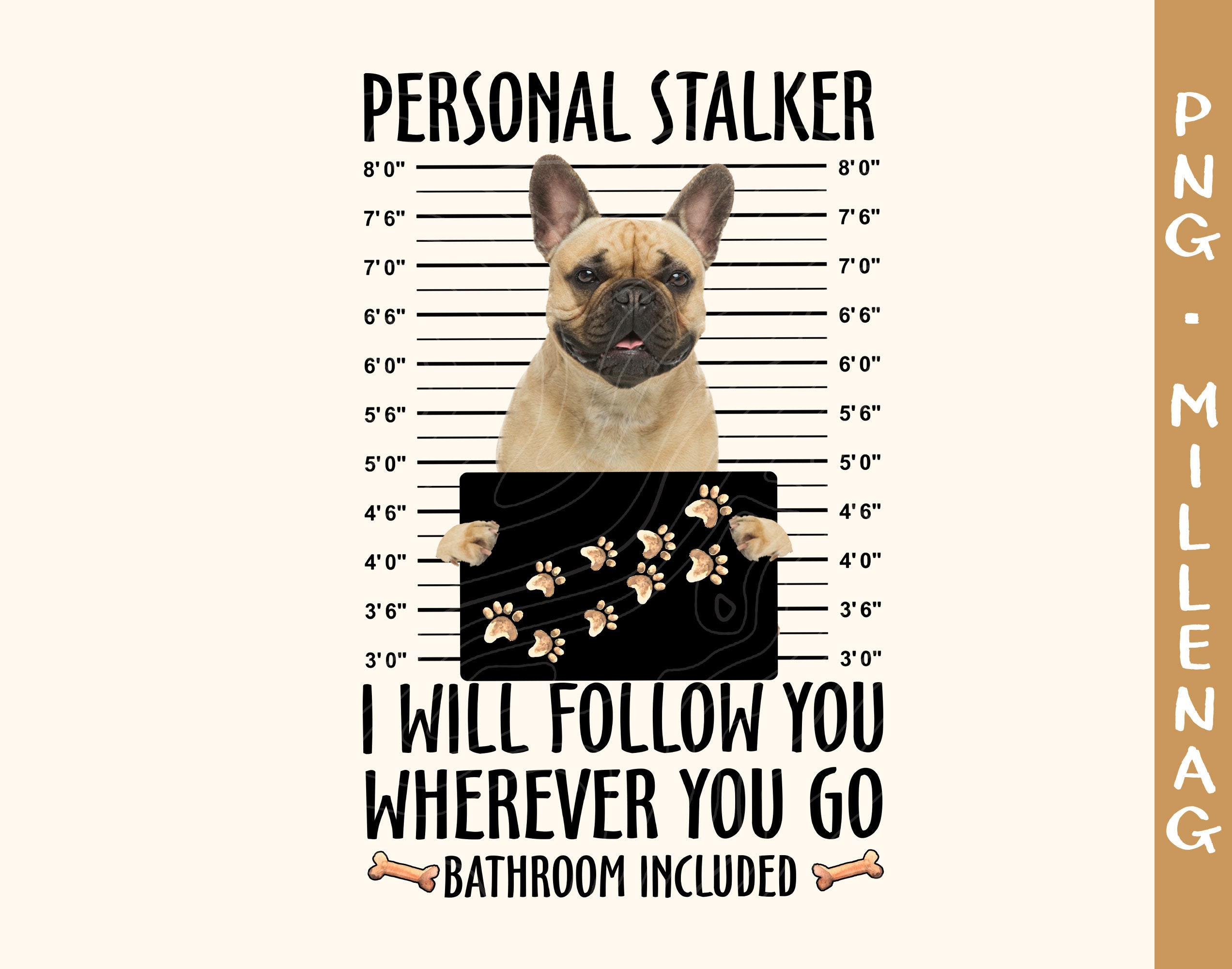 Dog Mugshot Png, French Bulldog PNG, Personal Stalker Png, I Will ...