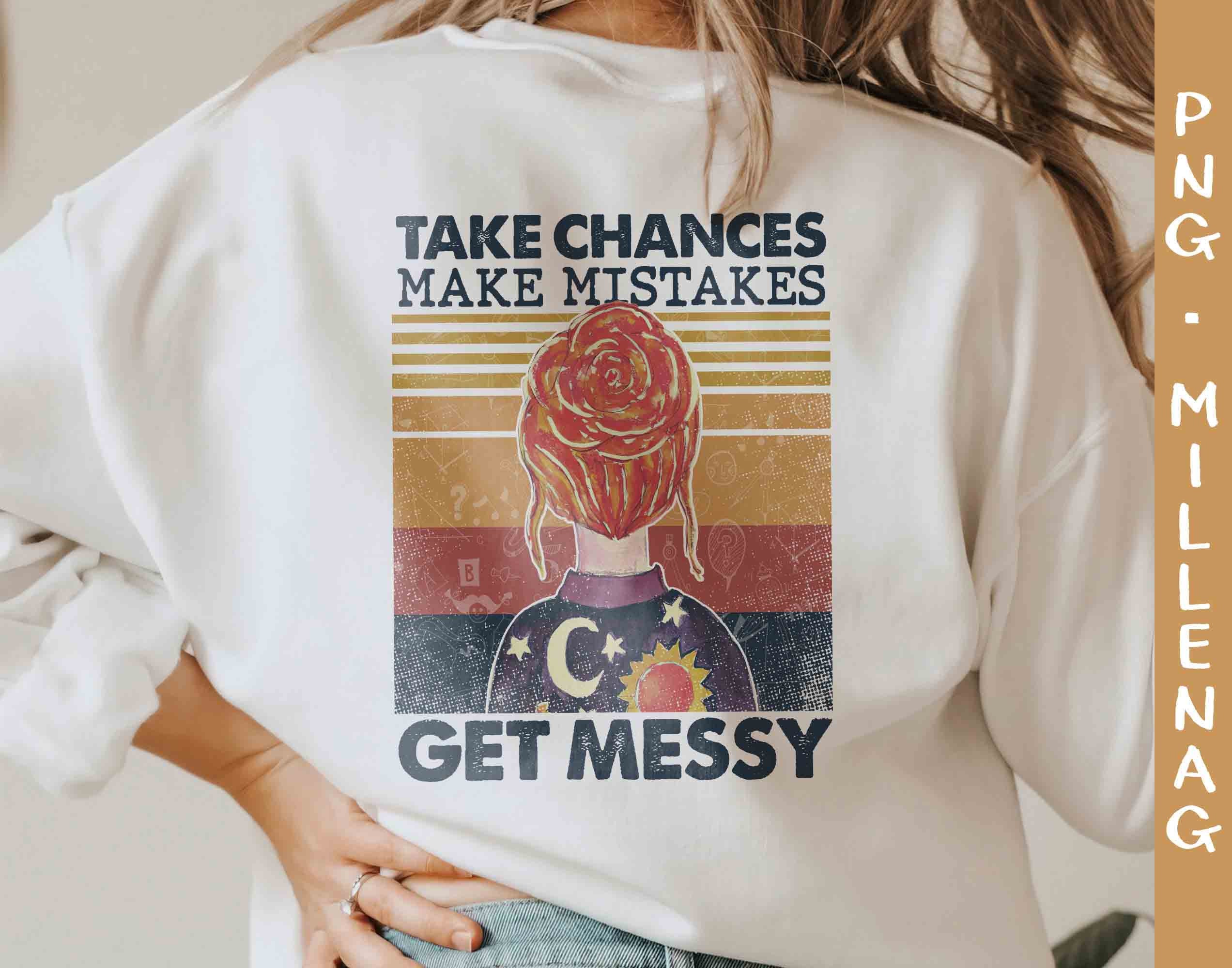 Take Chances Make Mistakes Get Messy Png, Teacher Png, Vintage Teacher ...