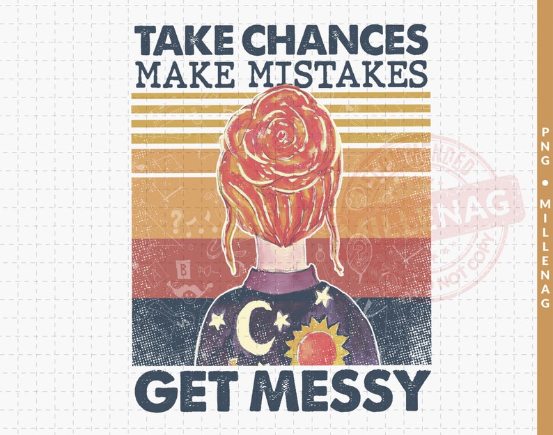Take Chances Make Mistakes Get Messy Png, Teacher Png, Vintage Teacher ...