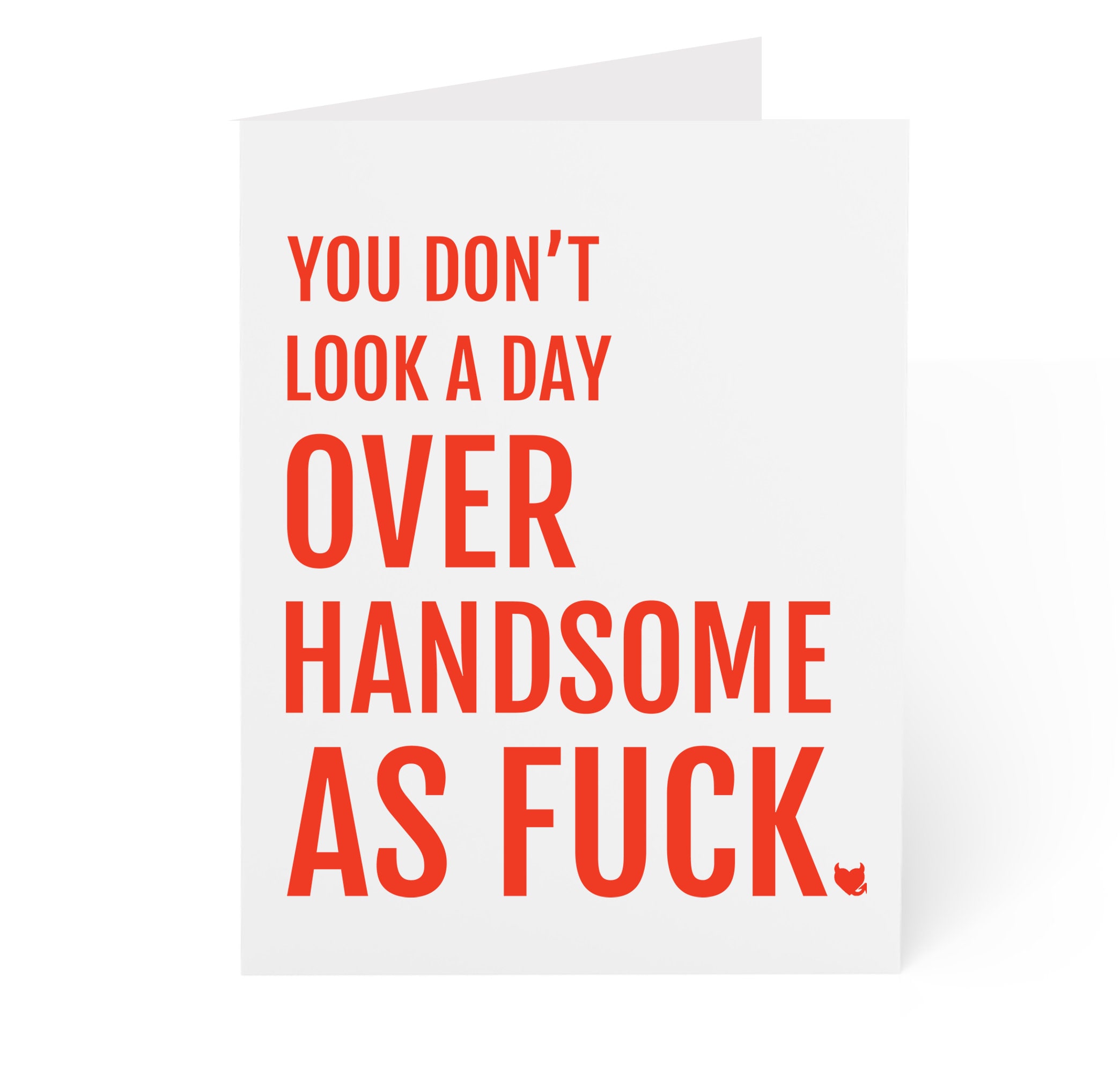 You Dont Look A Day Over Handsome as Card Funny Inappropriate ...