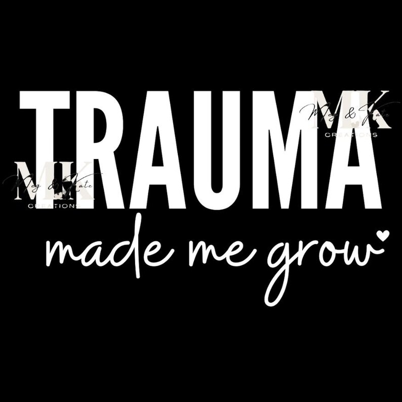 Trauma Made Me Grow Dtf Transfer - Etsy