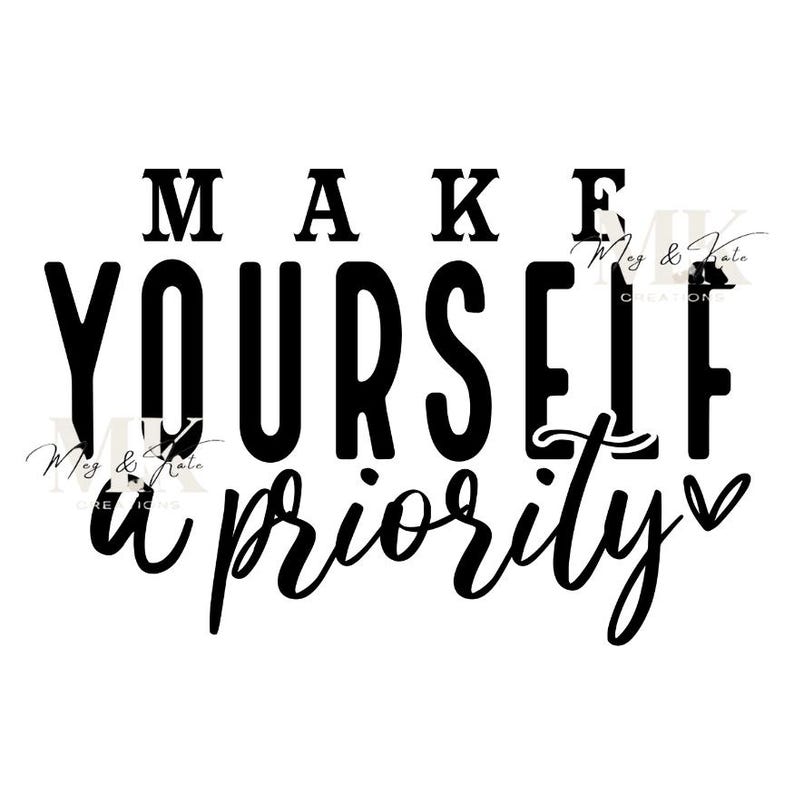Make Yourself A Priority Dtf Transfer - Etsy