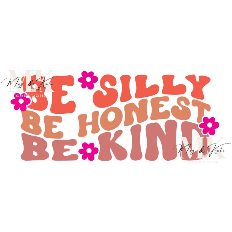 Be Silly Be Honest Be Kind DTF TRANSFER - Etsy
