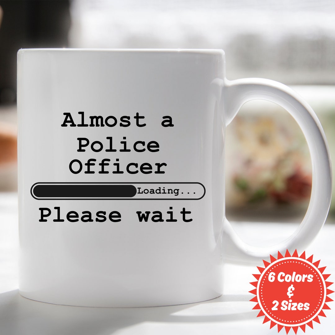 Almost a Police Officer Coffee Mugs, Police Officer Mug, Police Officer ...