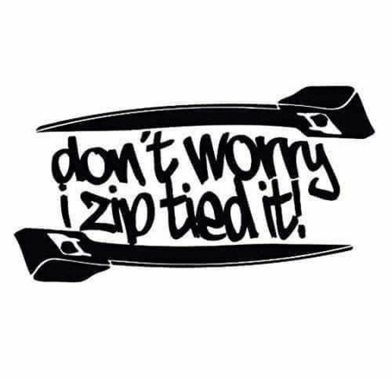 Dont Worry I Zip Tied It Vinyl Decal - Etsy
