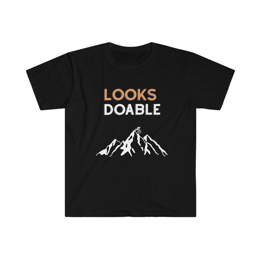 Looks Doable MTB Mountain Bike T-shirt Unisex Softstyle - Etsy Australia