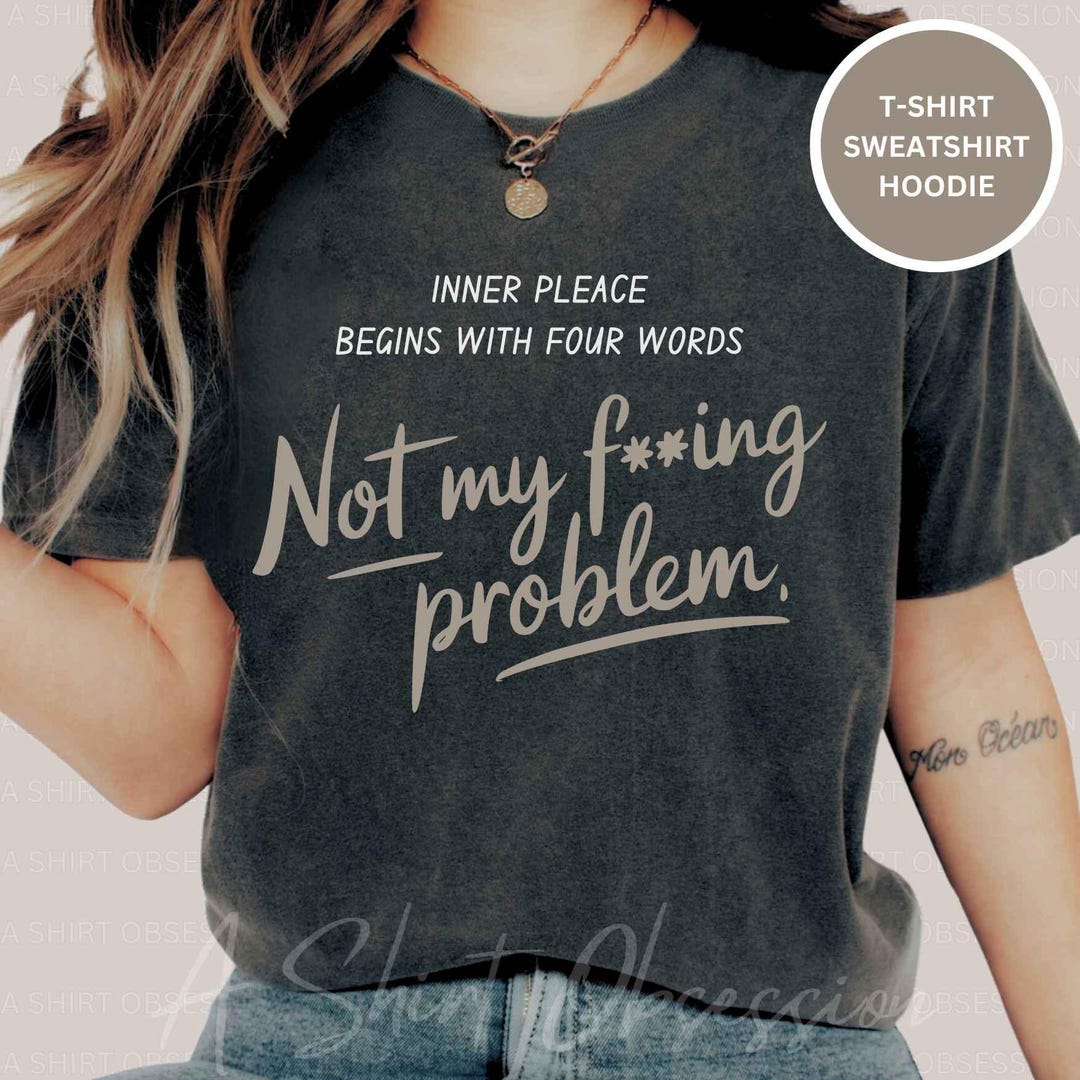 Sarcastic Women's Shirt: Inner Peace, Not My Problem Tee - Etsy