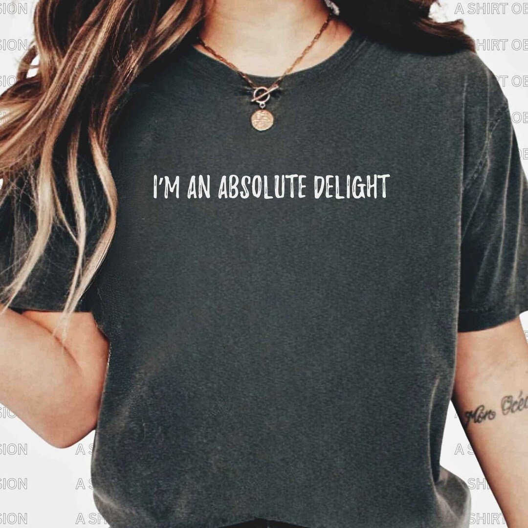 I'm A Delight Shirt I'm a Freaking Delight Shirt Funny Womens Shirt ...