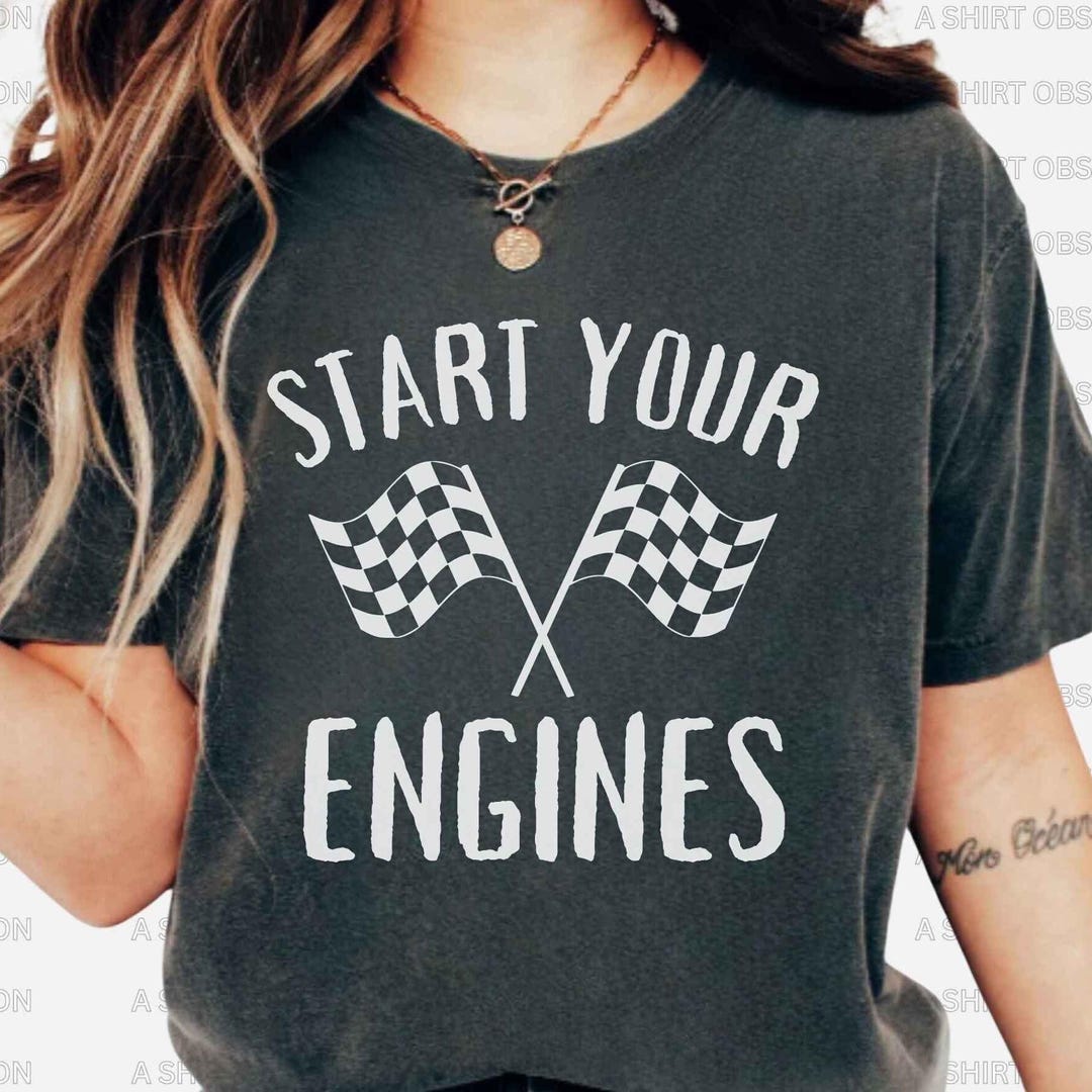 Start Your Engines Checkered Flag T Shirt Race Day Raceday Shirt Racing ...