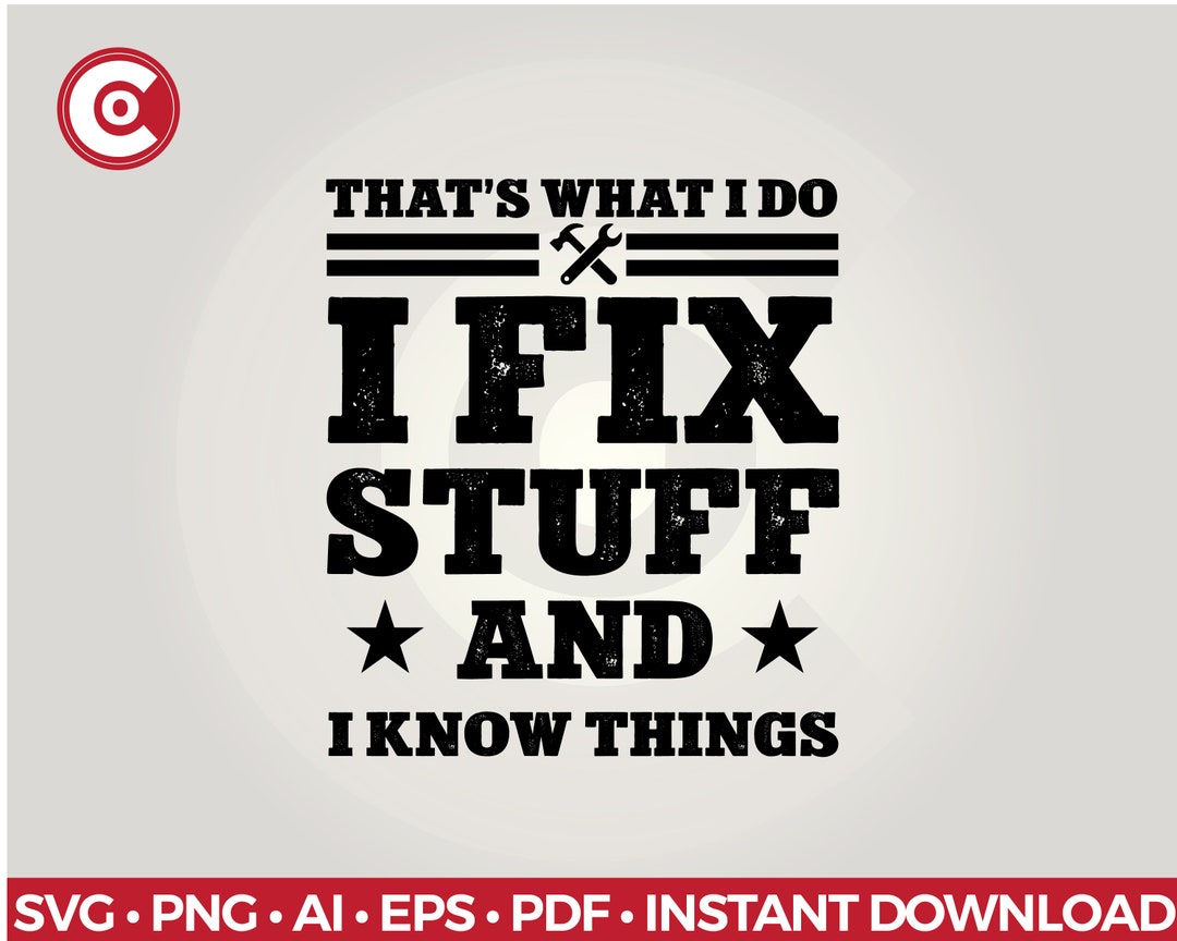 I Fix Stuff and I Know Things Png Pdf Ai Pdf Eps INSTANT DOWNLOAD - Etsy