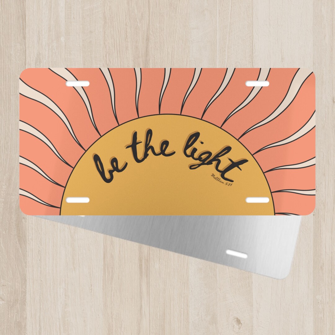 Be the Light, Christian License Plate, Car Accessories, Car Tag, Front ...
