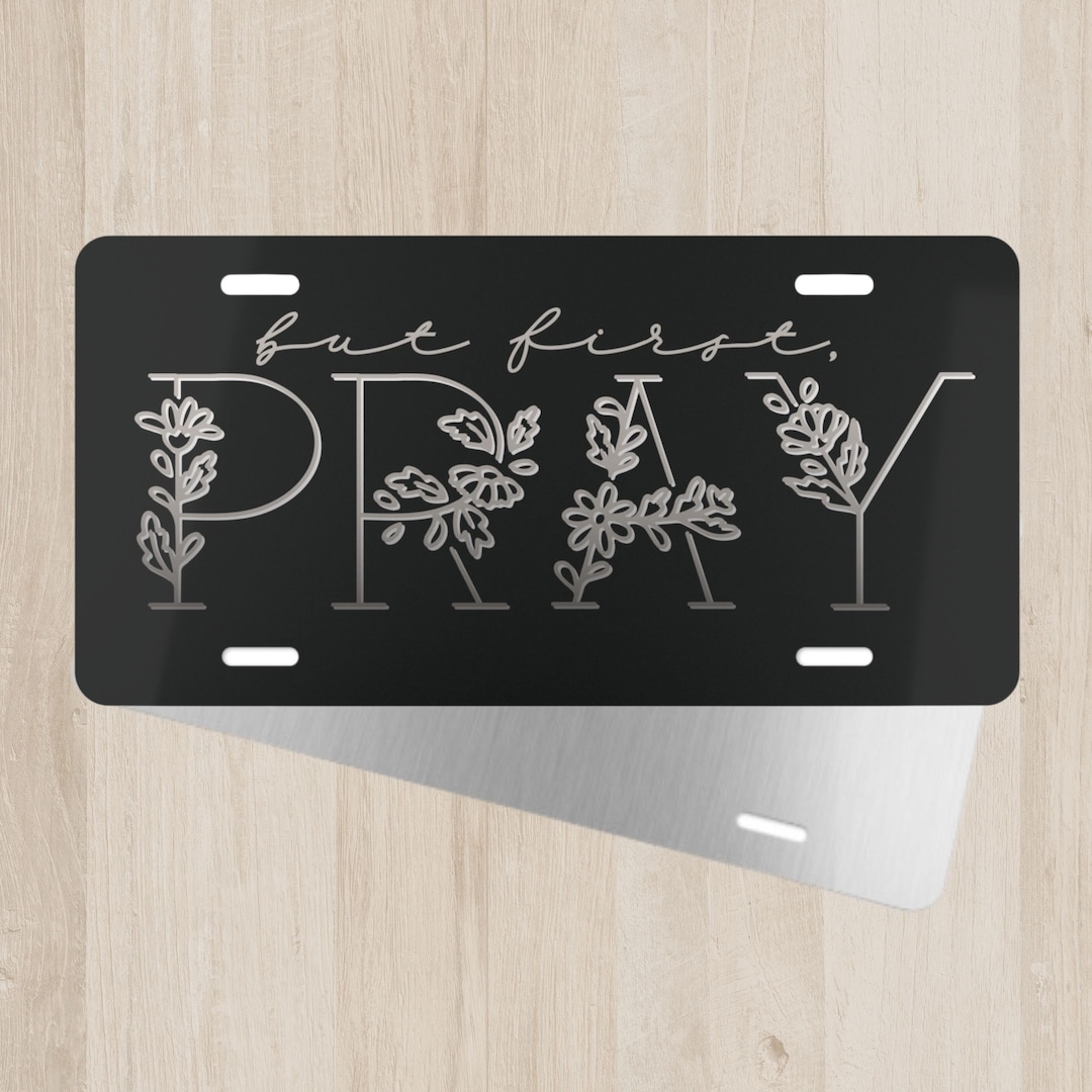 But First Pray, Christian License Plate, Car Accessories, Car Tag ...