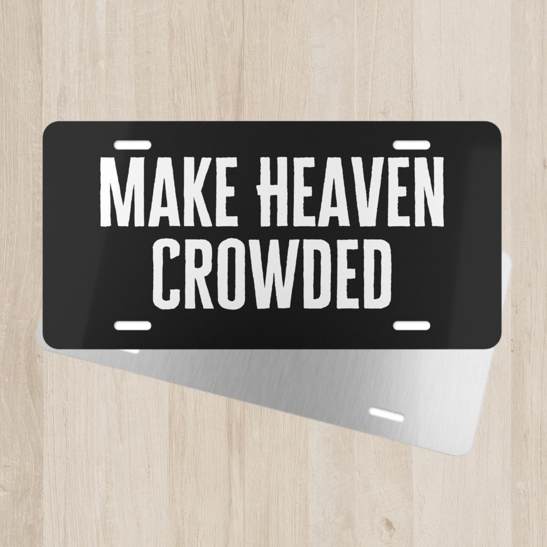 Make Heaven Crowded, Christian License Plate, Car Accessories, Car Tag ...