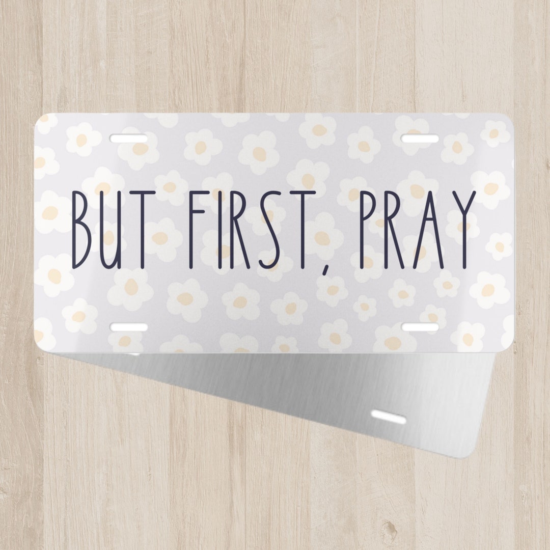 But First Pray, Christian License Plate, Car Accessories, Car Tag ...