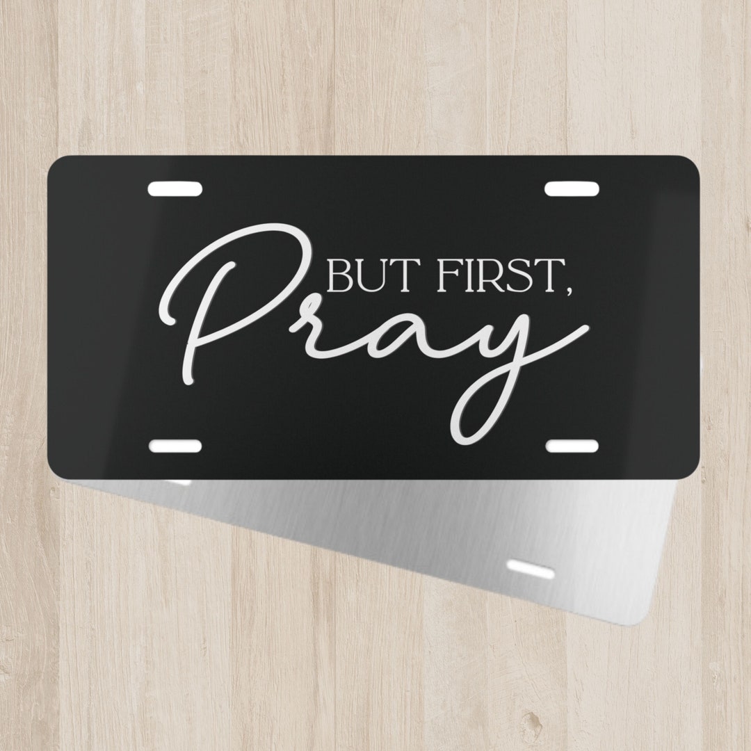 But First Pray, Christian License Plate, Car Accessories, Car Tag ...