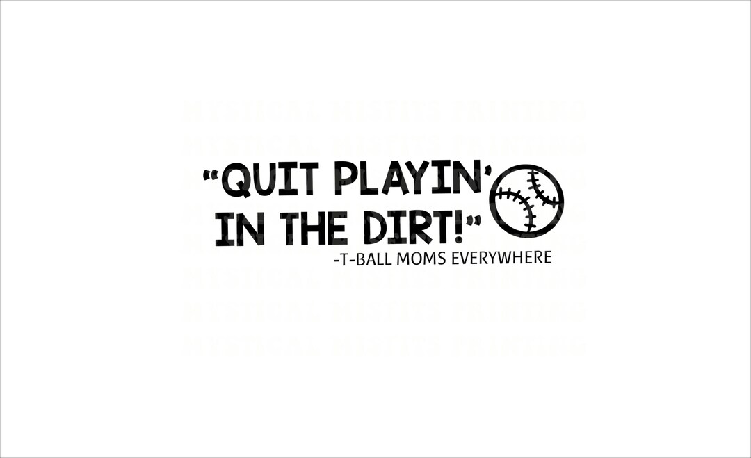 Quit Playin' in the Dirt PNG/SVG File Download - Etsy