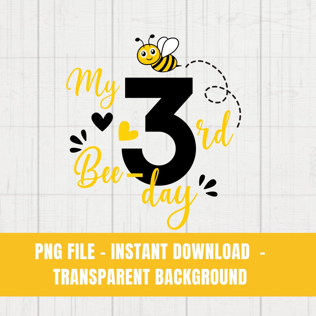 My 3rd Bee-day PNG, Bee Theme 3rd Birthday Png, Girls 3rd Bee-day Png ...