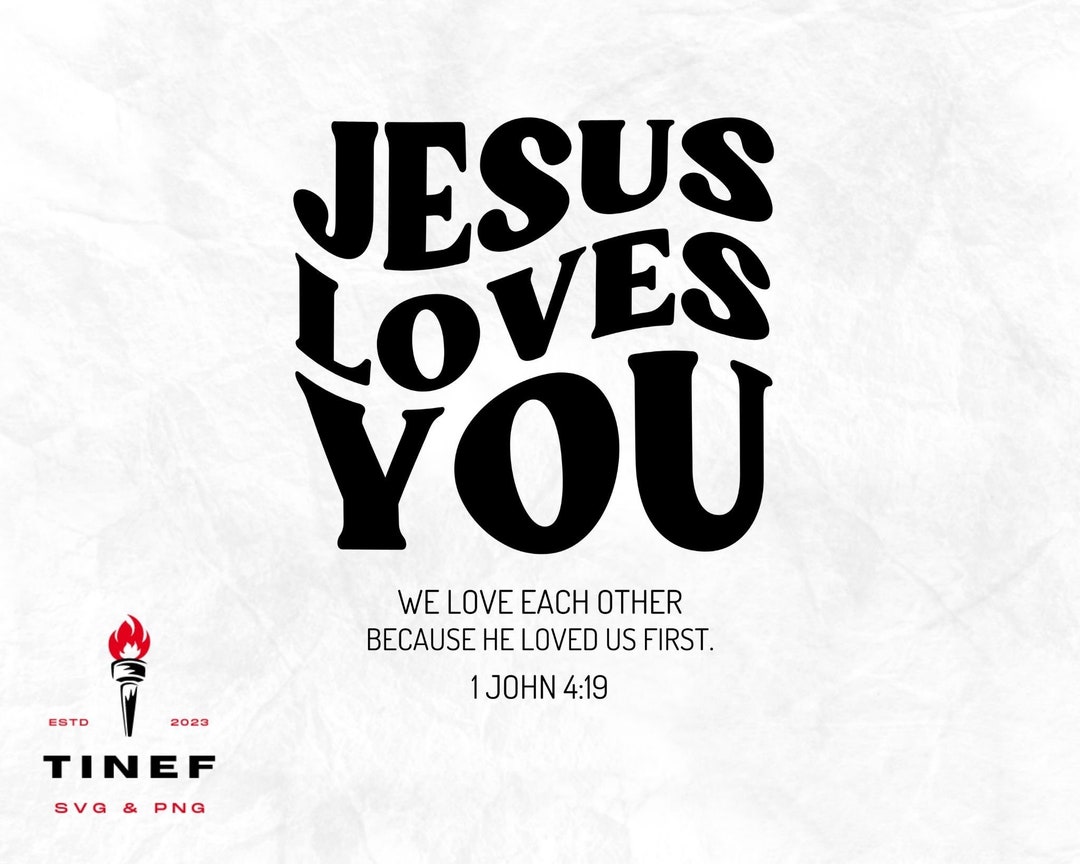Jesus Loves You PNG Svg,bible Verse Shirt,christian Design,christian ...