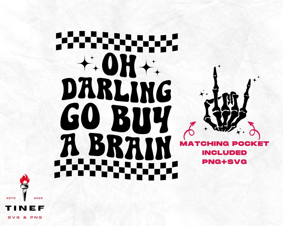 Oh Darling Go Buy a Brain PNG Svg,sassy Svg,sarcastic Svg,funny Quote ...