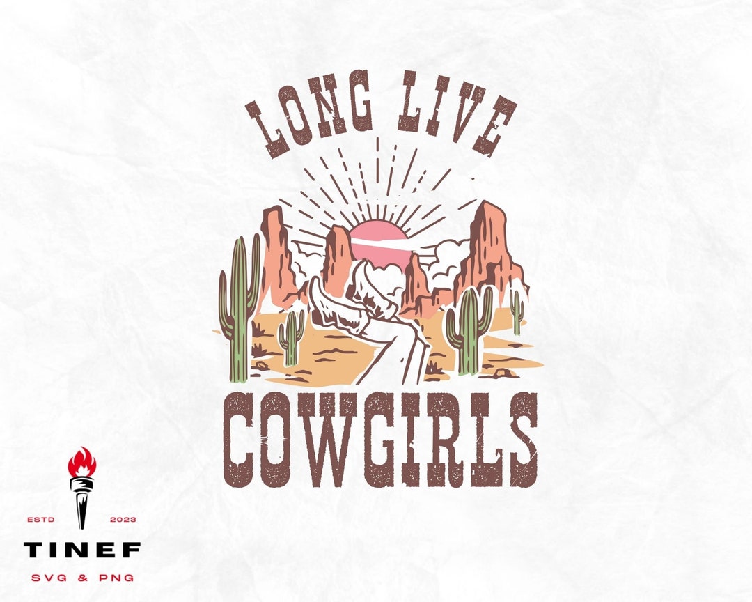 Long Live Cowgirls Sweatshirt SVG Png,western Cowgirl Png,western ...
