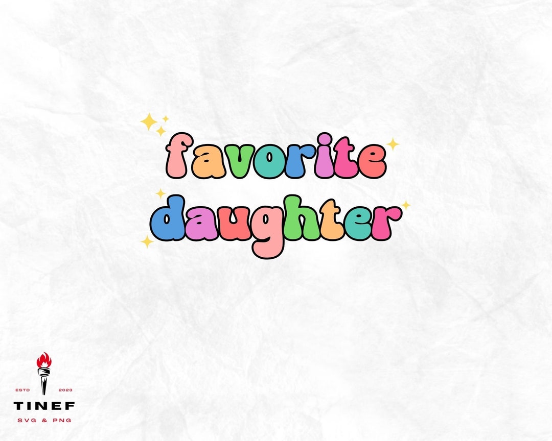 Favorite Daughter Shirt PNG Svg,funny Daughter Gift,daughter Svg,mom ...
