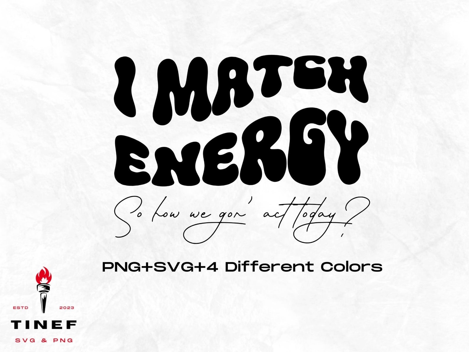 I Match Energy Png Svg,funny Quote Svg,funny Svg,mom Png Files,quote ...