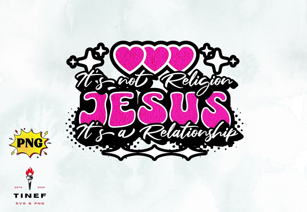 It's Not Religion It's a Relationship Png,christian Svg Png,jesus Png ...
