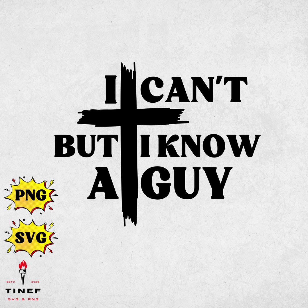 I Can't but I Know a Guy,christian Svg Png,jesus Svg,religious Svg ...