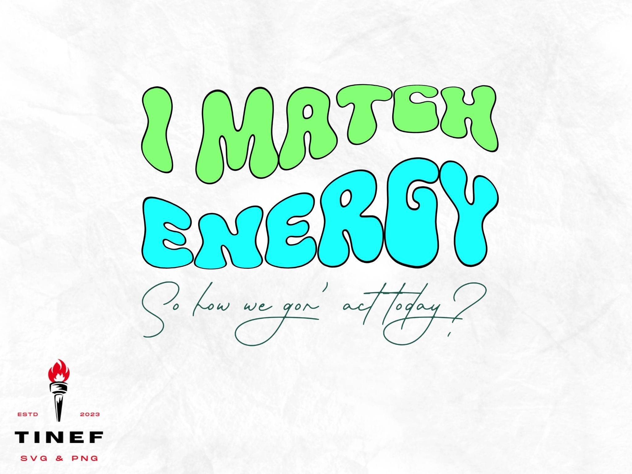 I Match Energy Png Svgfunny Quote Svgfunny Svgmom Png - Etsy