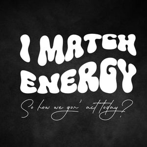 I Match Energy Png Svg,funny Quote Svg,funny Svg,mom Png Files,quote ...
