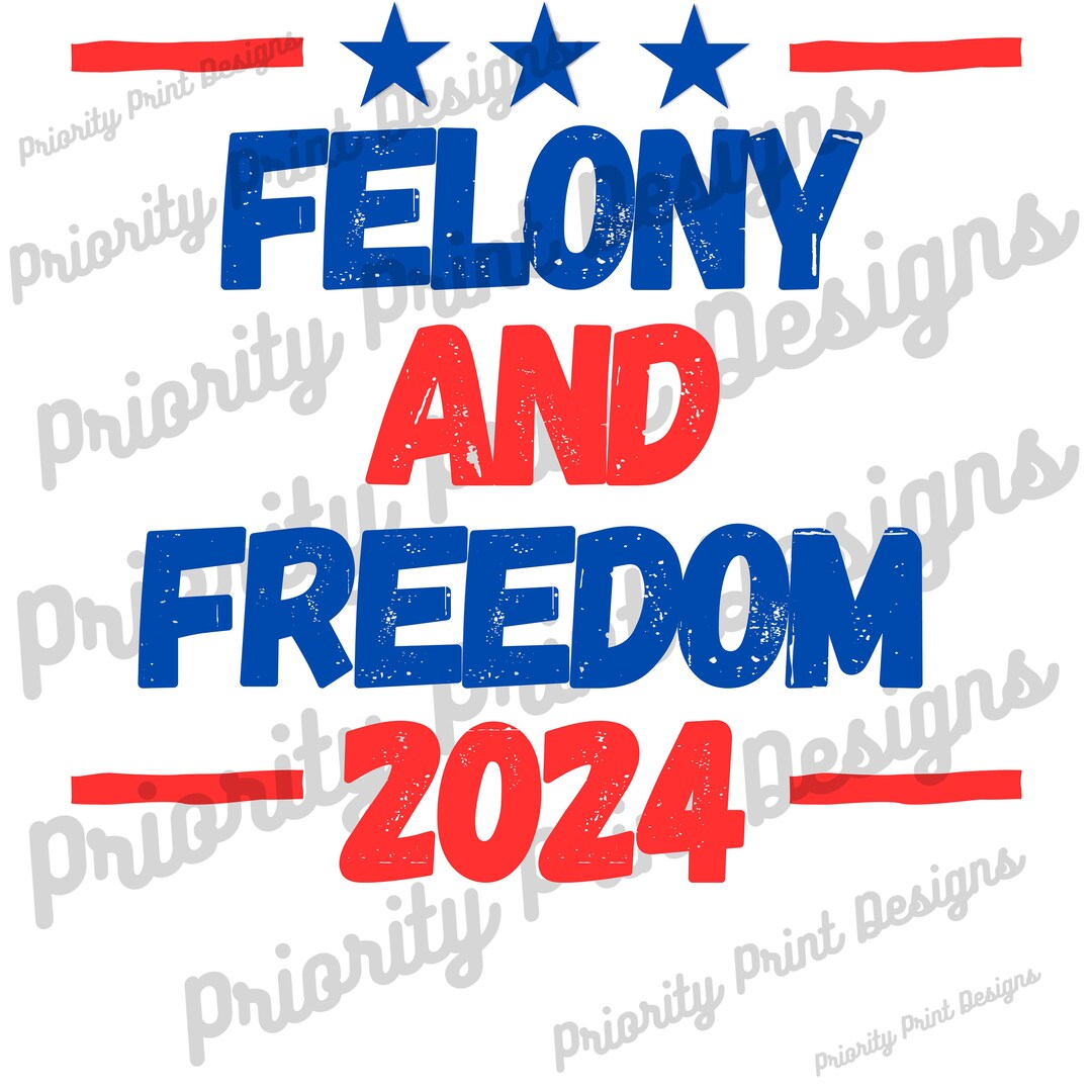Felony & Freedom PNG, SVG Trump Convicted, Trump Convict, Free Trump ...