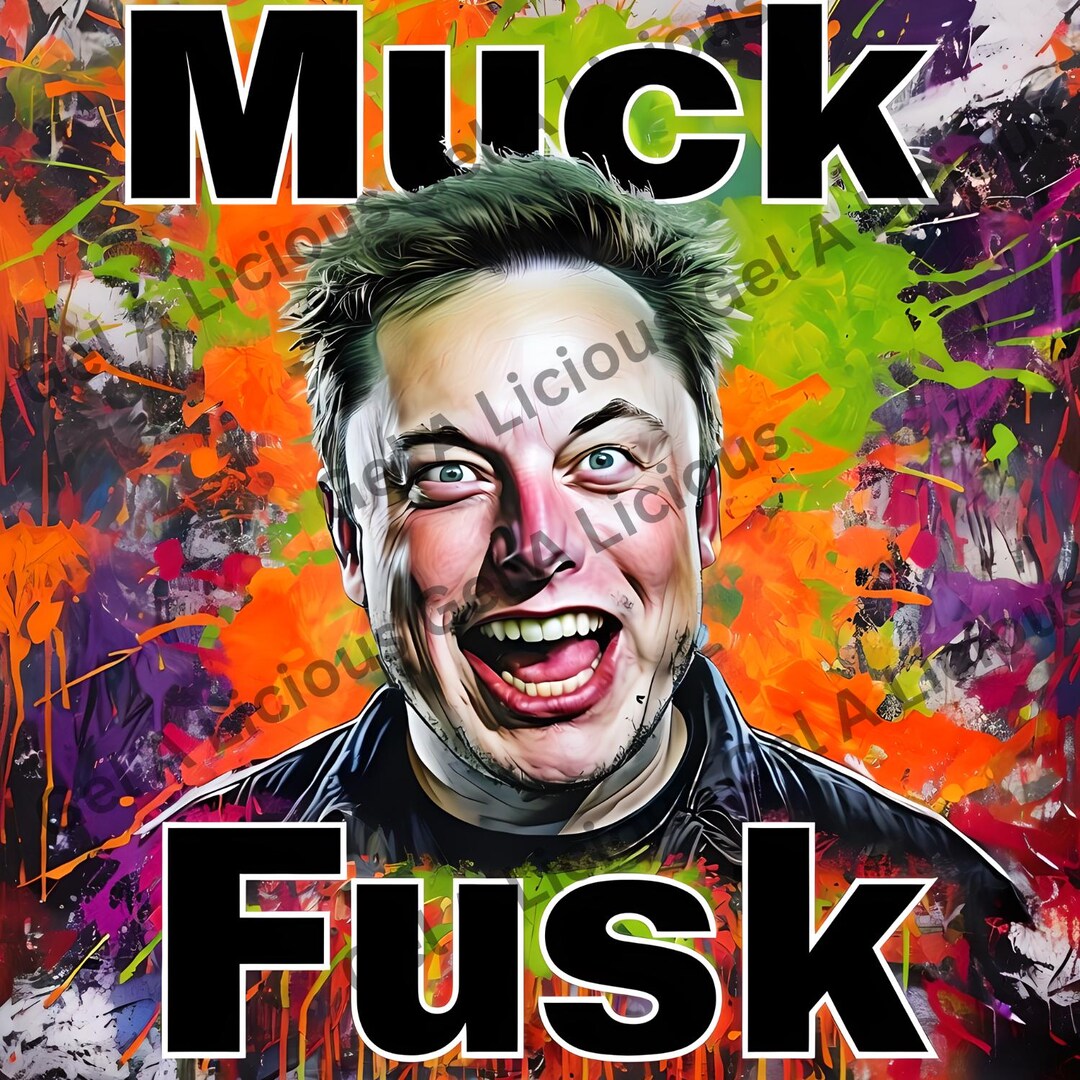 Muck Fusk Digital Image - Meaning Fuck Musk! - Use on Lots of ...