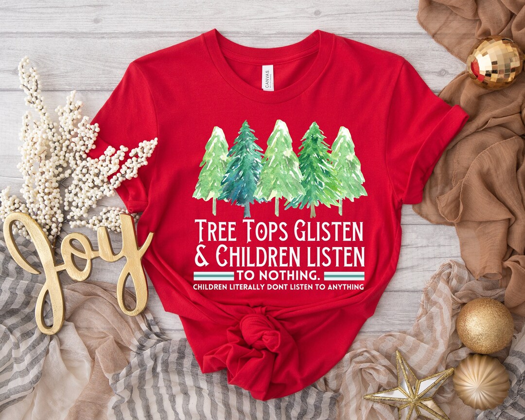 Funny Christmas Shirt: Tree Tops Glisten, Children Listen - Etsy