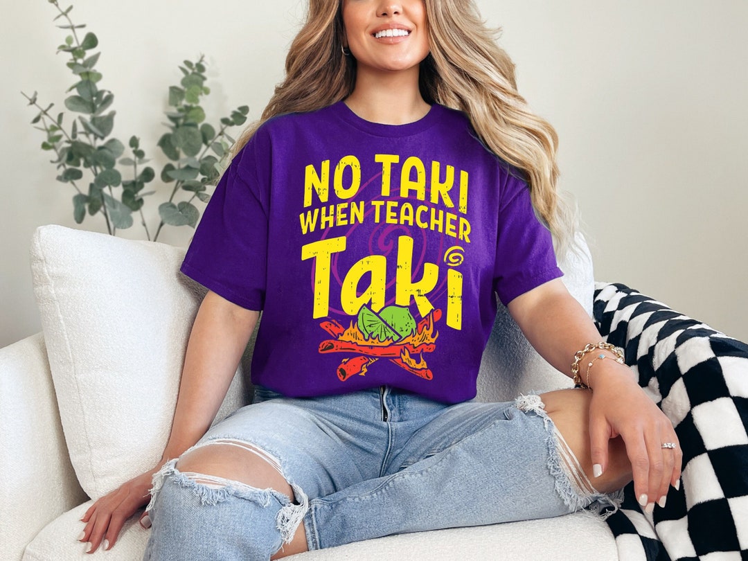 No Taki When Teacher Taki, Funny Teacher Shirt, Teacher Appreciation ...