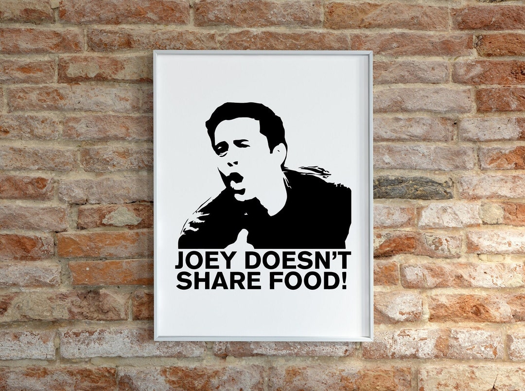 Friends TV Show, Joey Doesn't Share Food, Printable, Wall Art, Decor ...