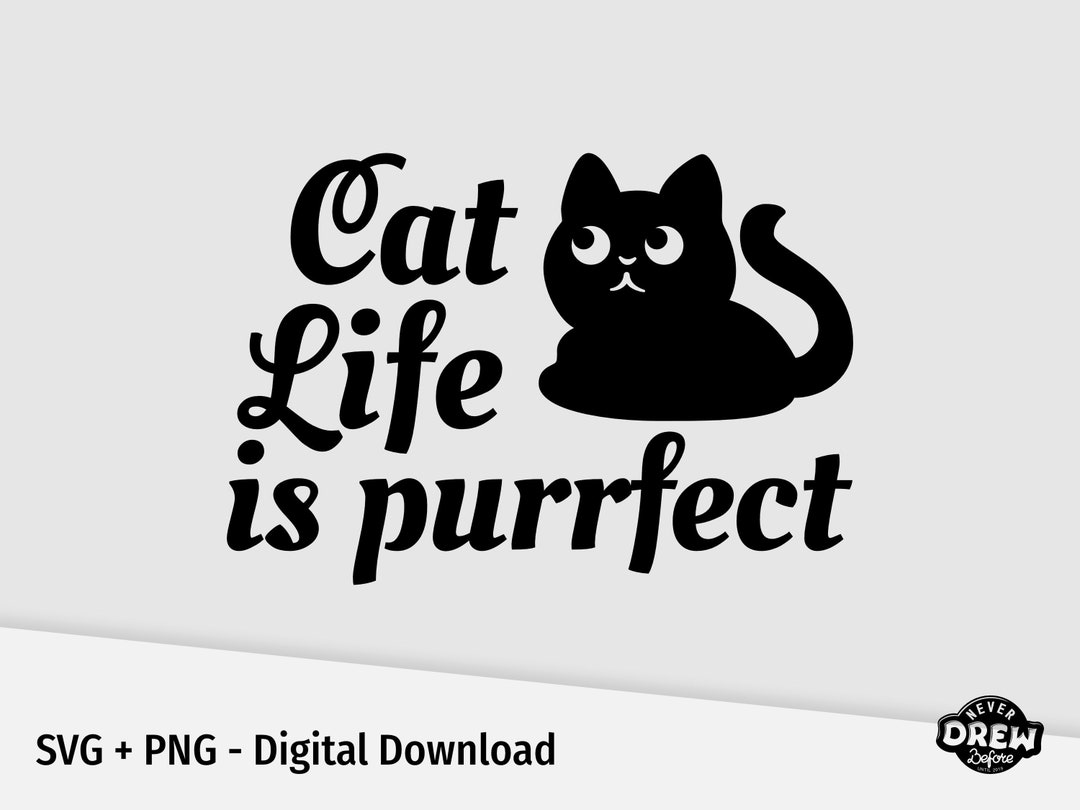 Cat Life is Purrfect. Funny Cat SVG. Cat Lover T-shirt Design. Cricut ...