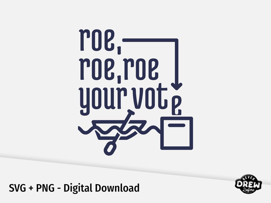Roe, Roe, Roe Your Vote SVG. Clever Voting Design for Light & Dark ...